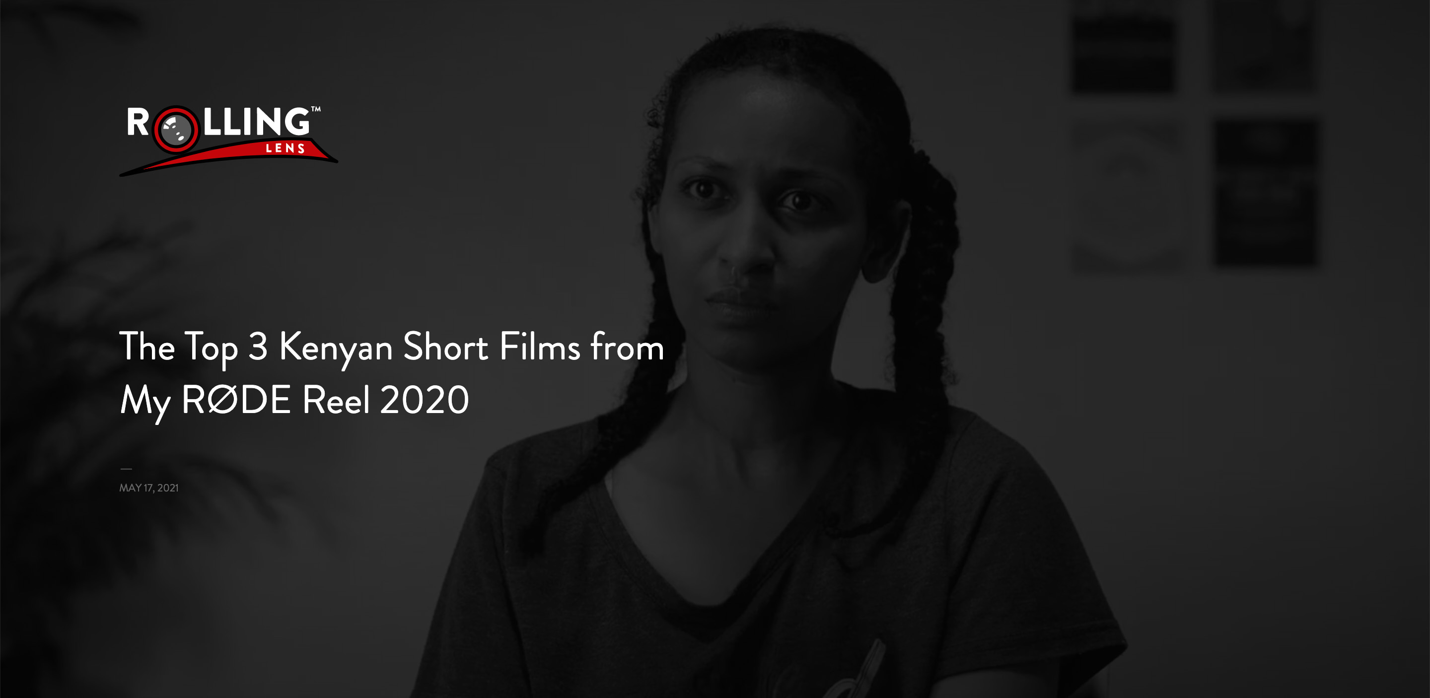 The Top 3 Kenyan Short Films from My RØDE Reel 2020 - Rolling Lens, Kenya